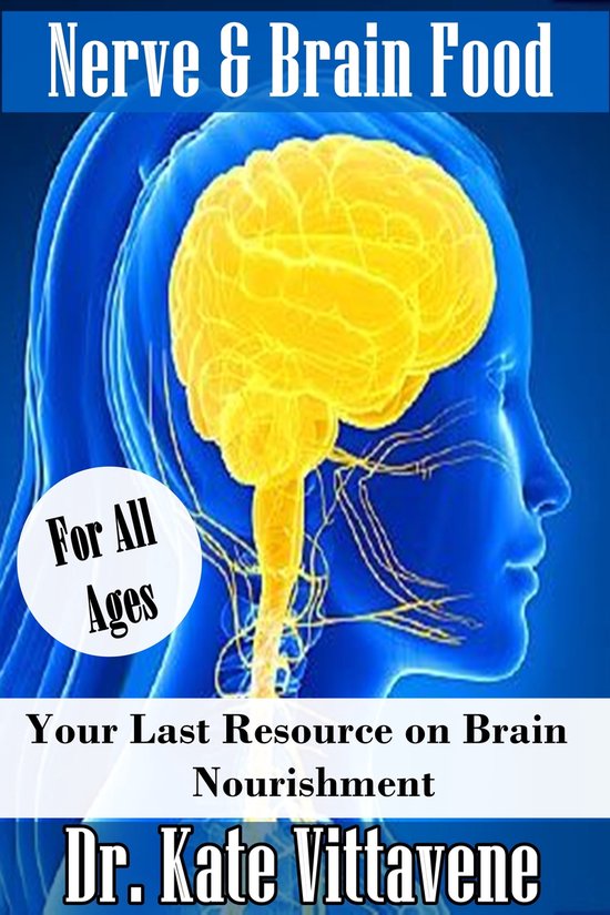 Nerve & Brain Food (ebook), Dr. Kate Vittavene | 1230005724789 | Boeken ...