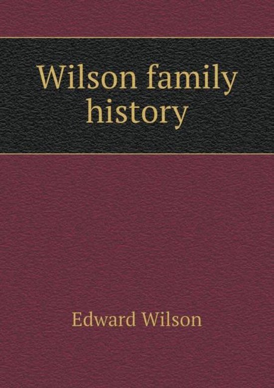 Wilson Family History | 9785519350754 | Edward Wilson | Boeken | bol.com