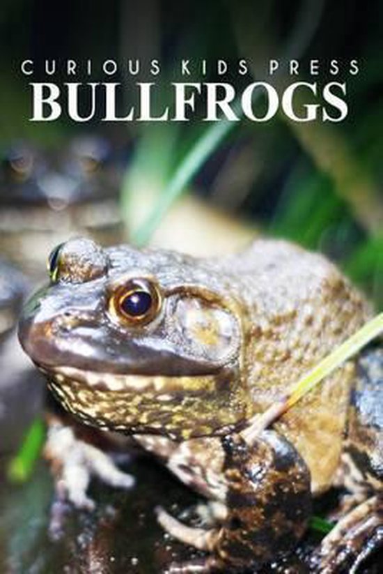 Bullfrogs - Curious Kids Press, Curious Kids Press | 9781500221188 ...