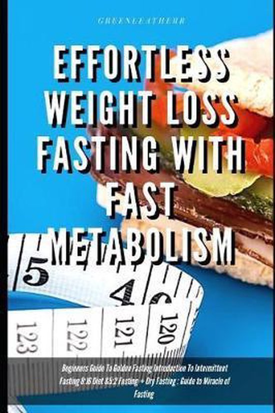 Effortless Weight Loss Fasting With Fast Metabolism Beginners Guide To ...