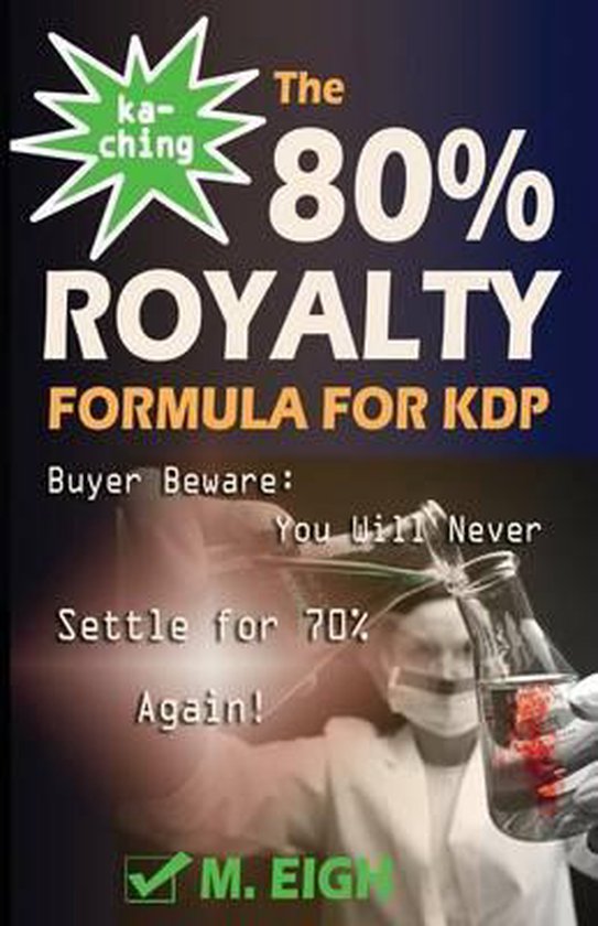 Ka-Ching! The 80% Royalty Formula for KDP | 9781495450365 | M Eigh ...