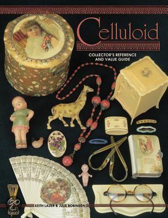 Celluloid Collectors Reference and Value Guide, Keith Lauer ...