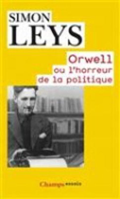 Orwell ou l'horreur de la politique | 9782081331419 | Simon Leys ...