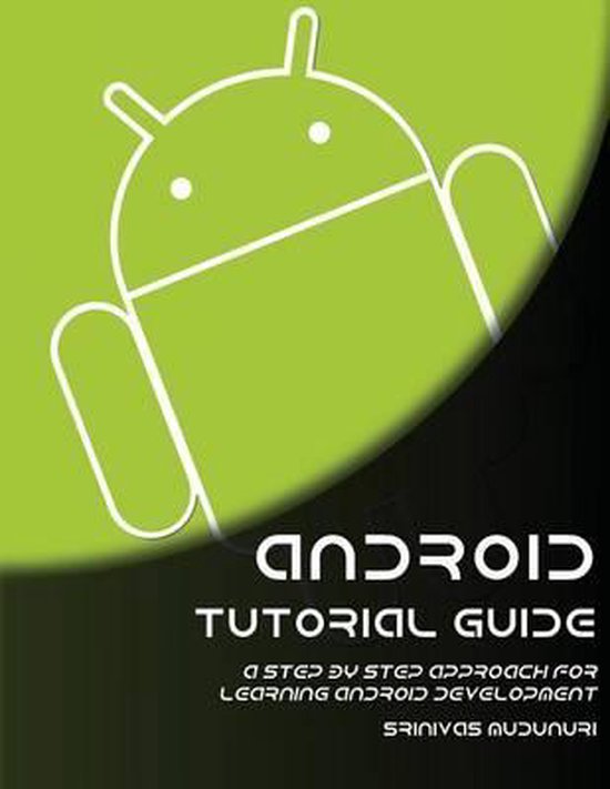 Android Tutorial Guide | 9781518761010 | Sinivas Mudunuri | Boeken ...