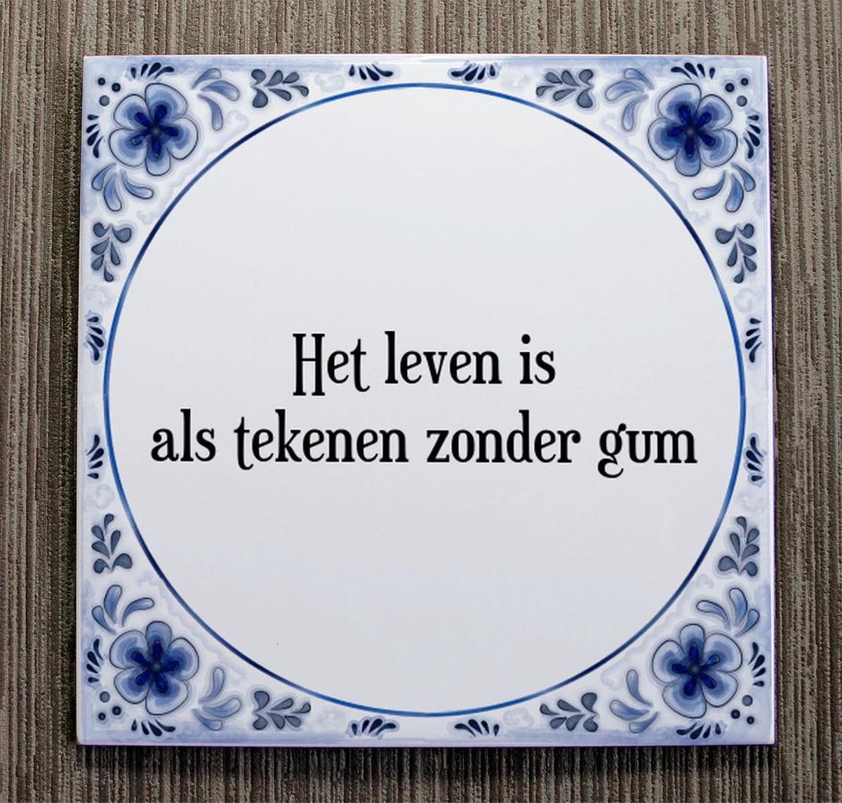 Tegeltje met Spreuk (Tegeltjeswijsheid): Het leven is als tekenen ...