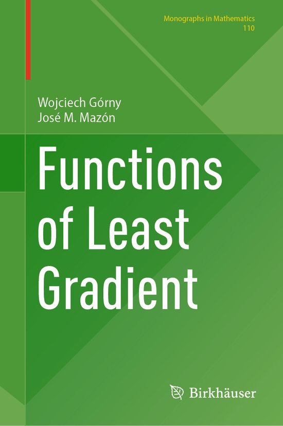 Monographs in Mathematics- Functions of Least Gradient | 9783031518805 | Wojciech... | bol