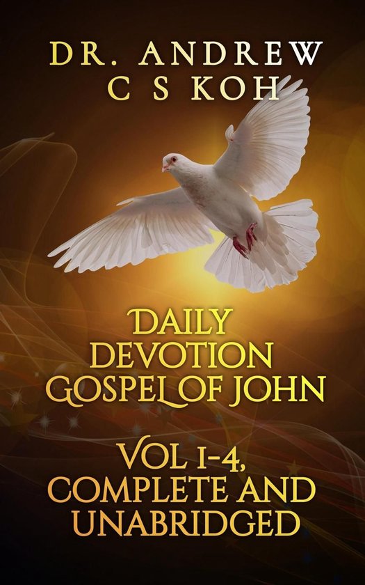 Gospels and Act 4 - Daily Devotion Gospel of John (ebook), Dr Andrew C S Koh |... | bol