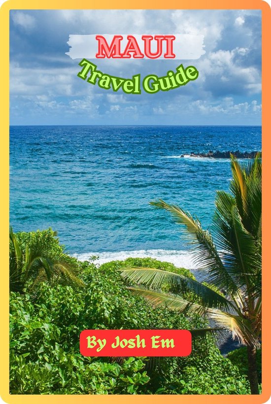 MAUI TRAVEL GUIDE (ebook), Josh Em | 1230007754883 | Boeken | bol