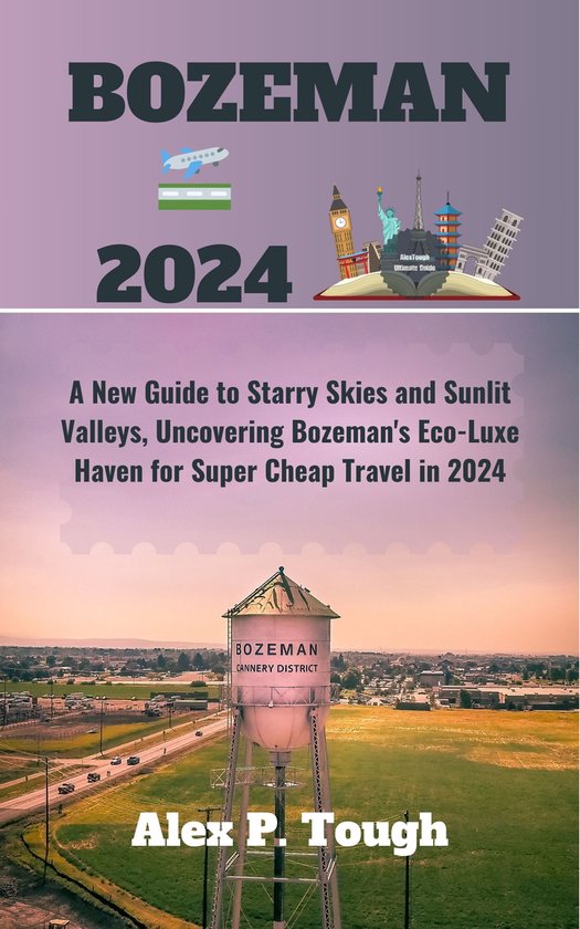 BOZEMAN TRAVEL 2024 (ebook), Alex P. Tough | 1230007794414 | Boeken | bol