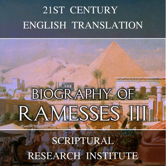 Biography of Ramesses III, Scriptural Research Institute ...