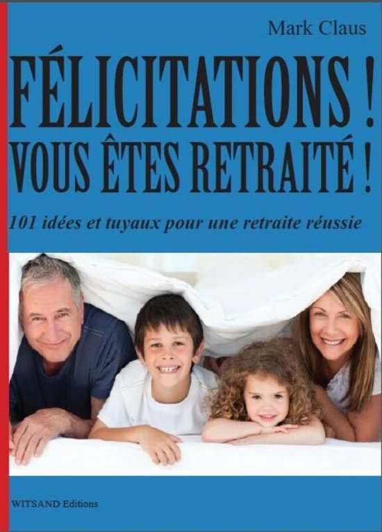 Félicitations, vous êtes retraité !, Mark Claus | 9789490382643 ...