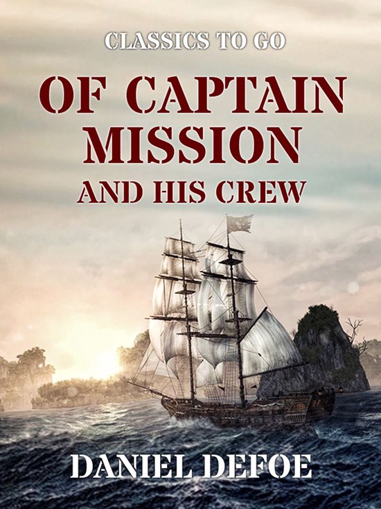 Classics To Go - Of Captain Mission and His Crew (ebook), Daniël Defoe | 9783962728014... | bol.com