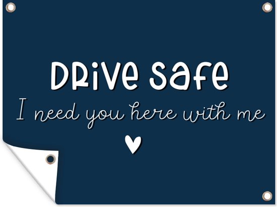 Tuin decoratie Spreuken - Auto - Quotes - Drive safe I need you here ...