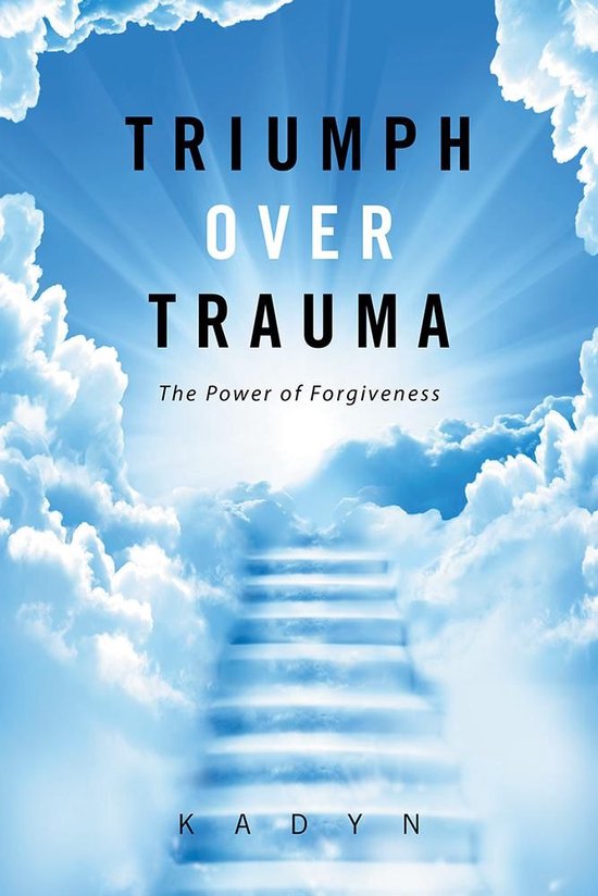 Triumph over Trauma (ebook), Kadyn | 9781524556341 | Boeken | bol.com