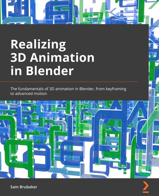 Realizing 3D Animation in Blender (ebook), Sam Brubaker | 9781801076562 | Boeken | bol.com