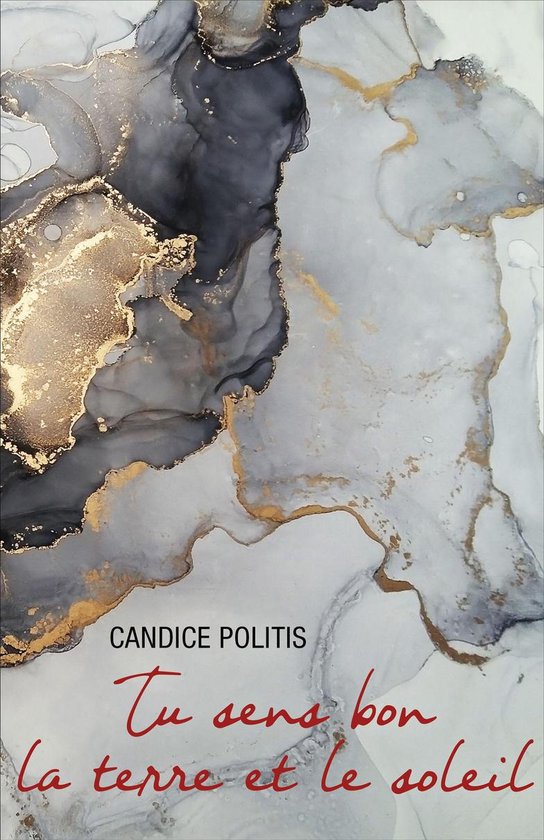 Tu sens bon la terre et le soleil (ebook), Candice Politis ...