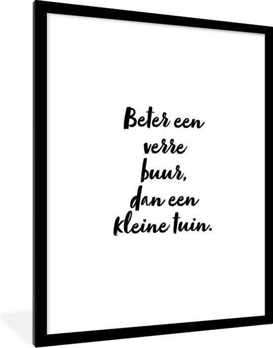 Fotolijst Incl Poster Beter Een Verre Buur Dan Een Tuin Tuin