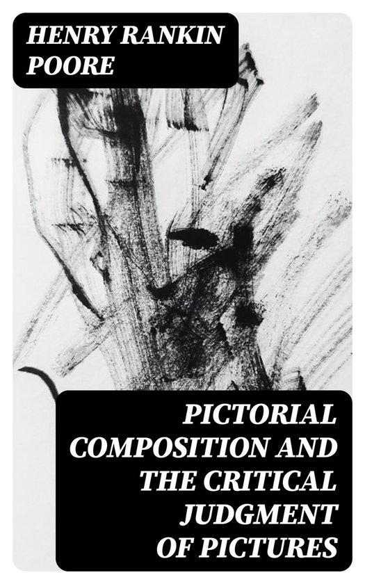 Pictorial Composition and the Critical Judgment of Pictures (ebook), Henry Rankin... | bol.com