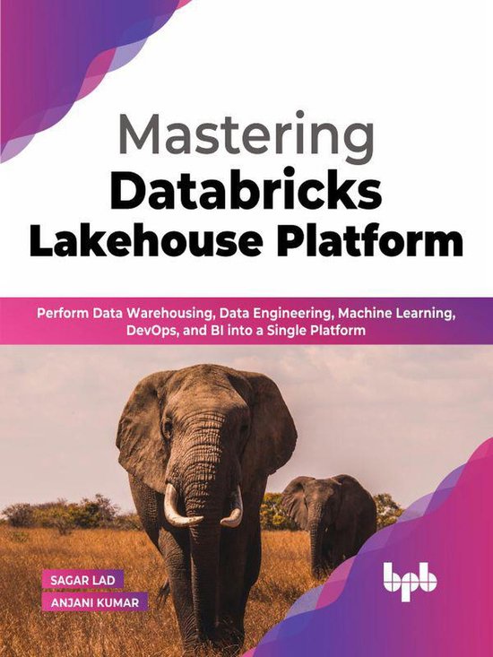 Mastering Databricks Lakehouse Platform (ebook), Sagar Lad | 9789355511393 | Boeken | bol.com