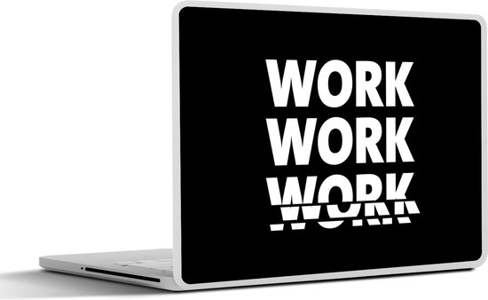 Laptop sticker - 14 inch - Spreuken - 'Work, work, work, work' - Quotes ...