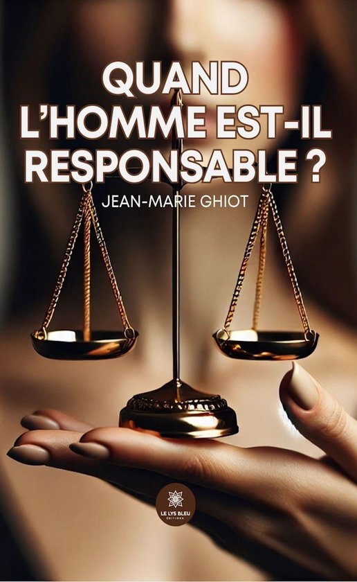 Quand l’homme est-il responsable ? (ebook), Jean-Marie Ghiot ...