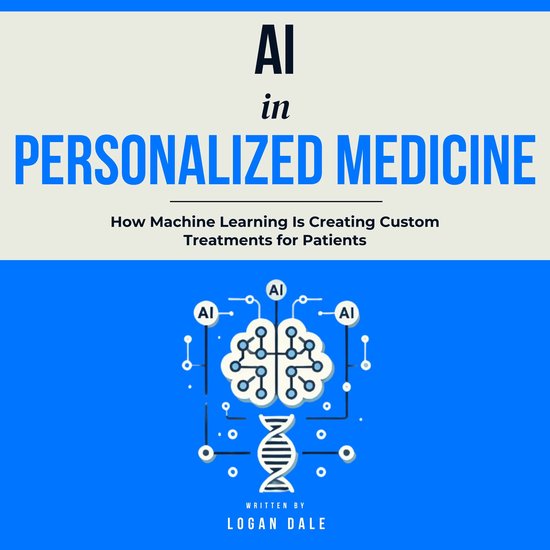 AI in Personalized Medicine: How Machine Learning Is Creating Custom ...