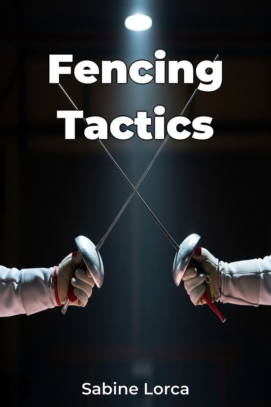 Fencing Tactics (ebook), Sabine Lorca | 9788235234117 | Boeken | bol