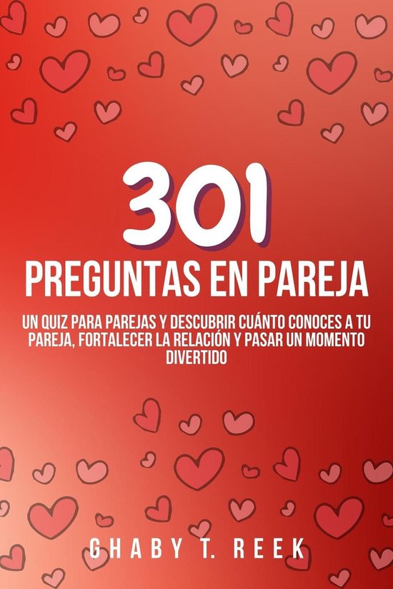 301 Preguntas En Pareja: Un Quiz Para Parejas Y Descubrir Cuánto Conoces A Tu Pareja,... | bol