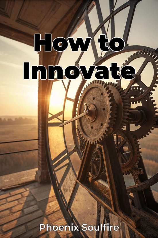 How to Innovate (ebook), Phoenix Soulfire | 9788233988319 | Boeken | bol
