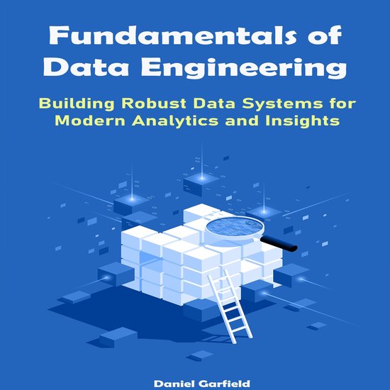 Fundamentals of Data Engineering, Daniel Garfield | 9798347715213 ...