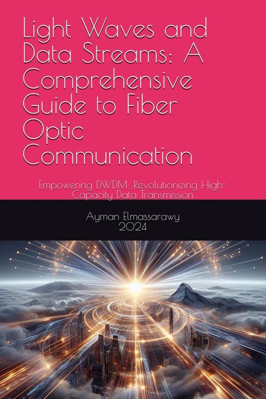 Light Waves and Data Streams: A Comprehensive Guide to Fiber Optic ...