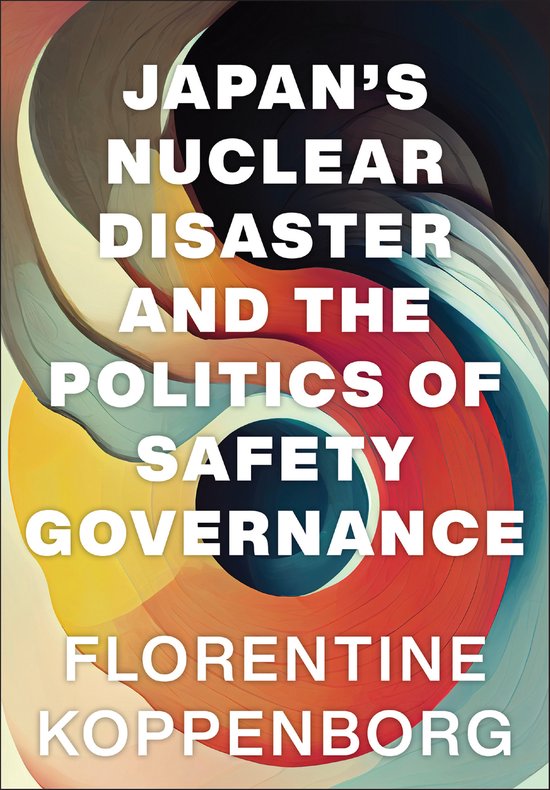 Japan's Nuclear Disaster and the Politics of Safety Governance ...