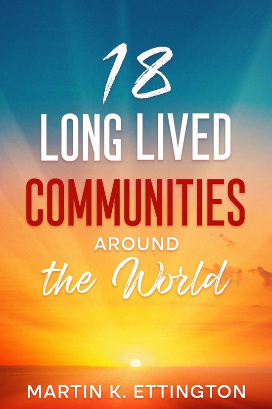 18 Long Lived Communities around the World (ebook), Martin Ettington ...