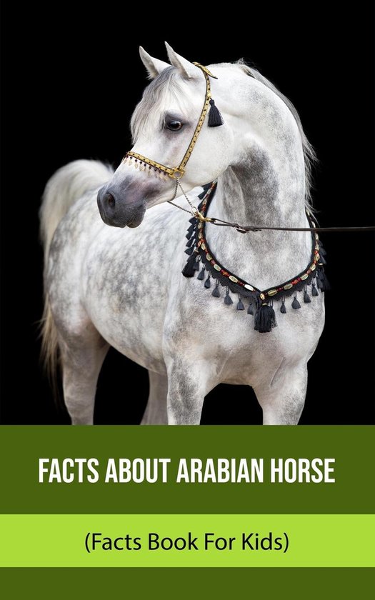 Facts About Arabian Horse (Facts Book For Kids) (ebook), Geneva Linus ...