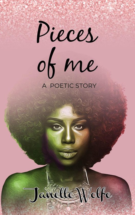 Pieces of Me A Poetic Story (ebook), Janelle Wolfe | 9780578723471 ...