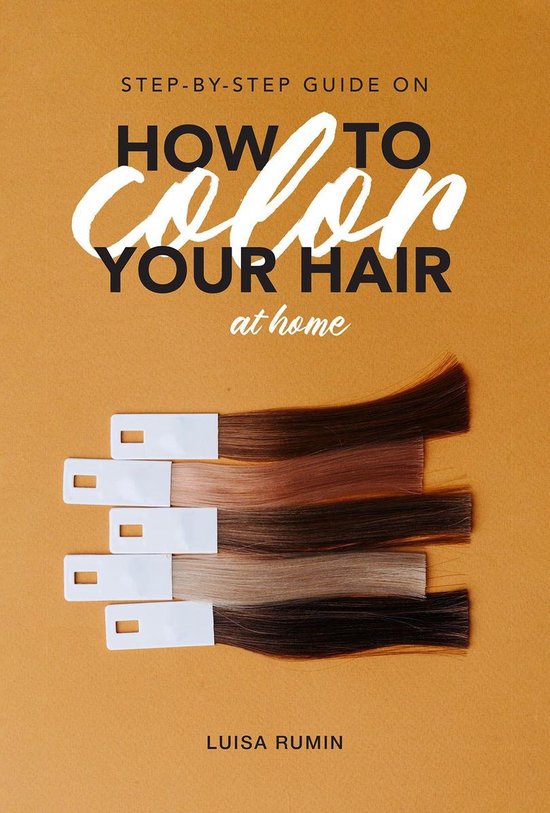 Step-By-Step Guide on How to Color Your Hair at Home (ebook), Luisa ...