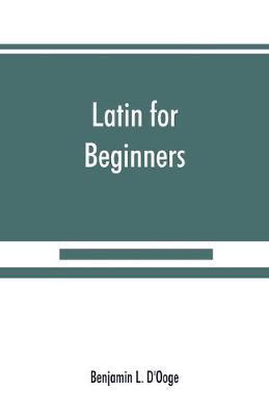 Latin for beginners | 9789389525410 | Benjamin L D'Ooge | Boeken | bol