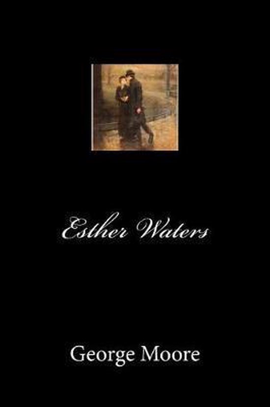 Esther Waters, George Moore | 9781548204723 | Boeken | bol.com