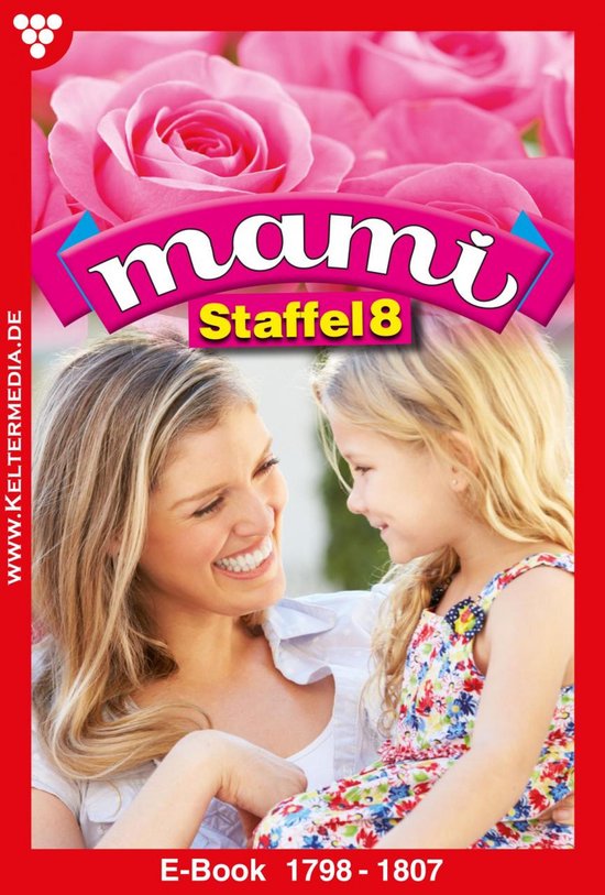 Mami Staffel 8 - Mami Staffel 8 – Familienroman (ebook), Gloria Rosen ...