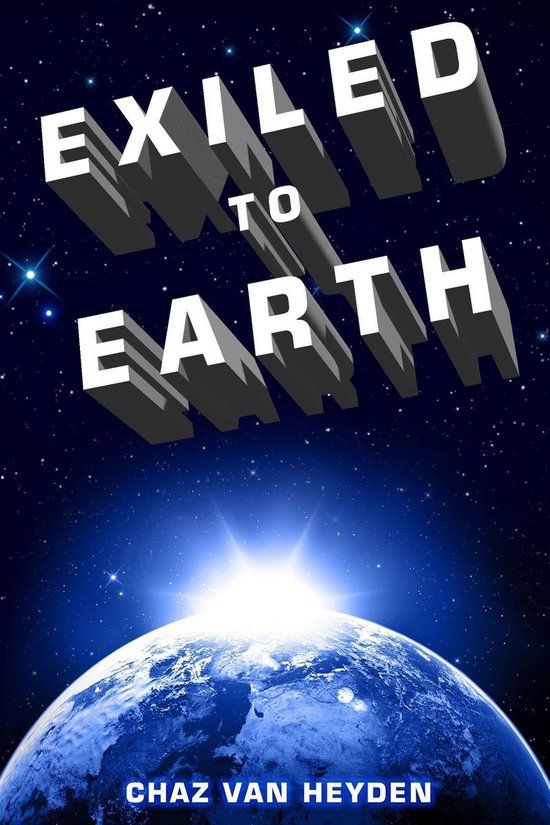Exiled To Earth (ebook), Chaz Van Heyden | 9781005823849 | Boeken | bol.com