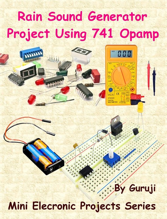Mini Electronic Projects Series 10 - Rain Sound Generator Project Using 741 Opamp... | bol