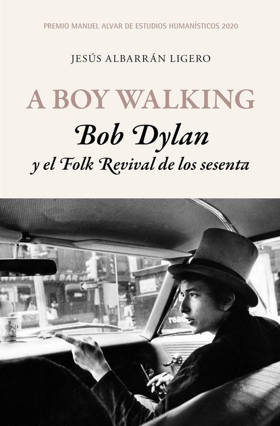 FUERA DE COLECCIÓN - A Boy Walking. Bob Dylan y el Folk Revival de los ...