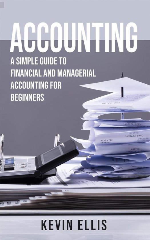 Accounting: A Simple Guide to Financial and Managerial Accounting for ...
