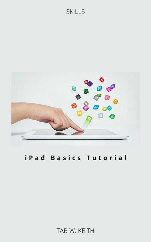 iPad Basics Tutorial (ebook), Tab W. Keith | 1230004111542 | Boeken ...