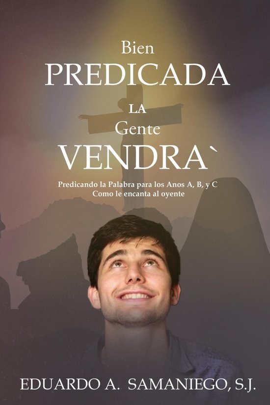 Bien Predicada la Gente Vendra (ebook), Eduardo A. Samaniego ...