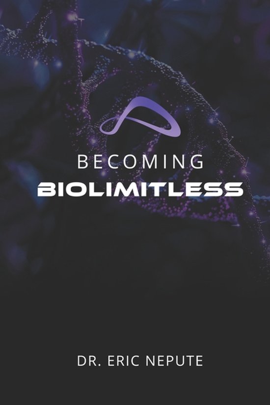 Becoming BioLimitless, Eric Nepute | 9798335177474 | Boeken | bol
