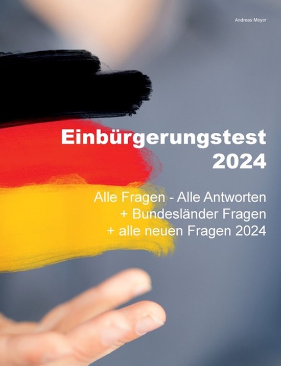 Einbürgerungstest 2024 - Alle Fragen - Alle Antworten, Andreas Meyer ...