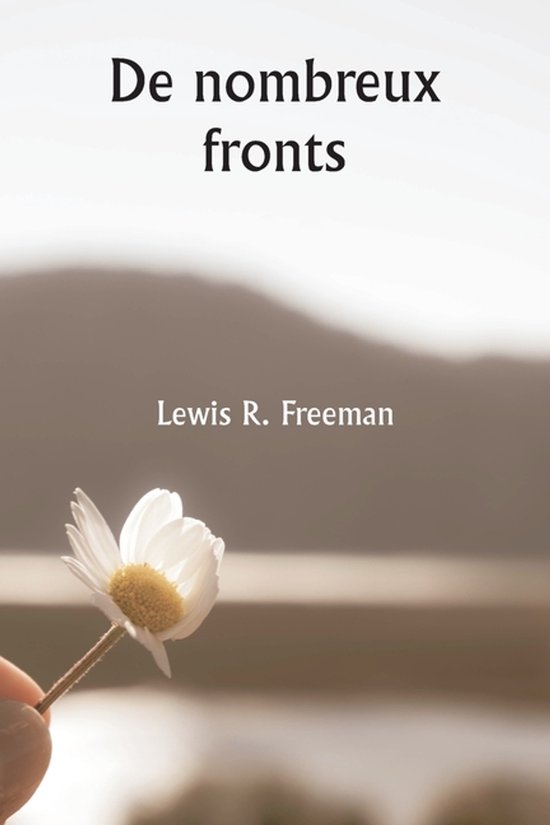 De nombreux fronts, Lewis R Freeman | 9789359940182 | Boeken | bol