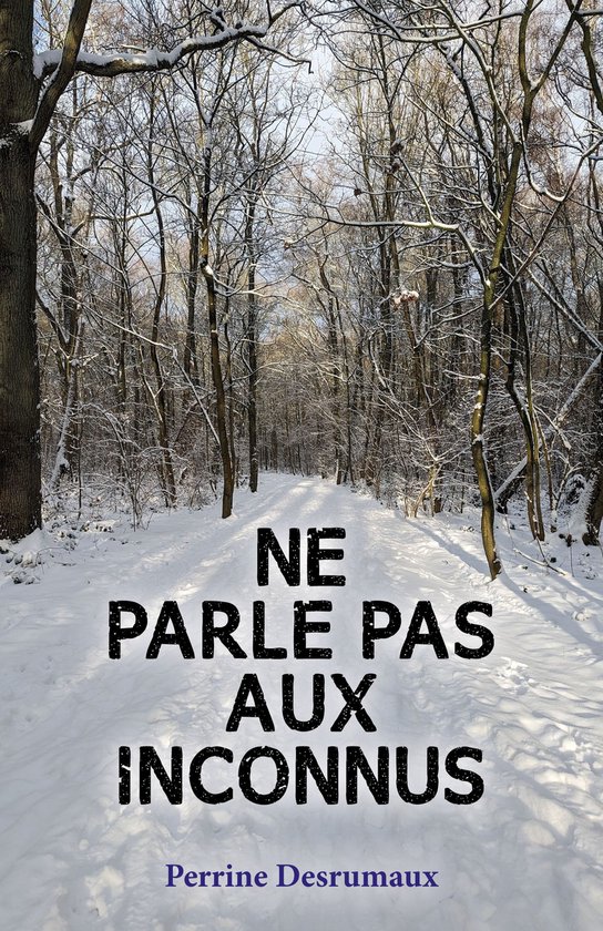Ne parle pas aux inconnus (ebook), Perrine Desrumaux | 9791040579199 ...