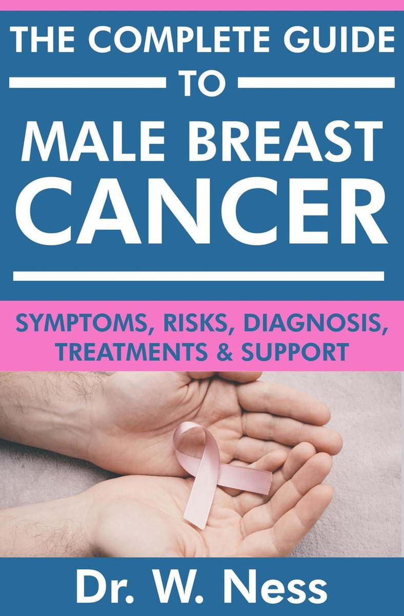 The Complete Guide to Male Breast Cancer: Symptoms, Risks, Diagnosis ...